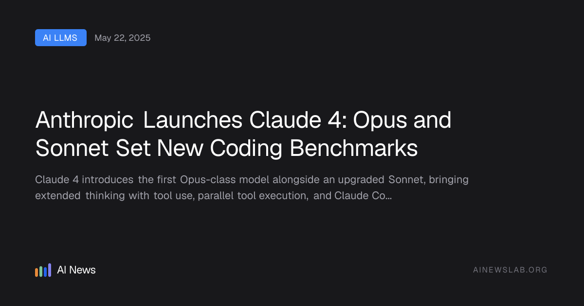 Anthropic Launches Claude 4: Opus and Sonnet Set New Coding Benchmarks ...
