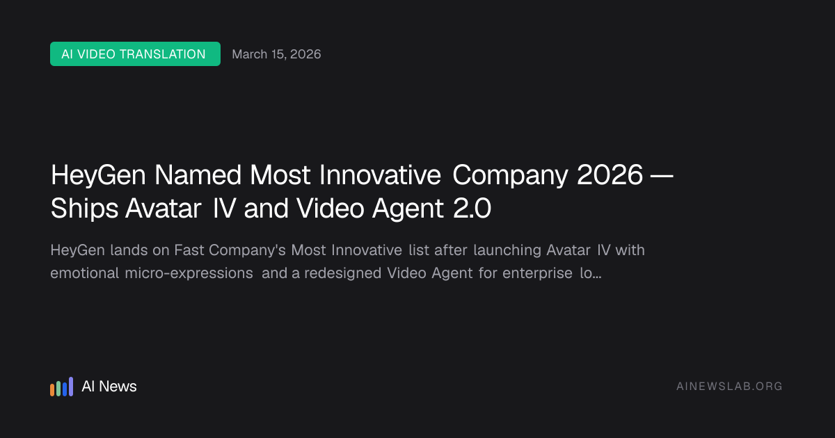HeyGen Named Most Innovative Company 2026 — Ships Avatar IV and Video ...